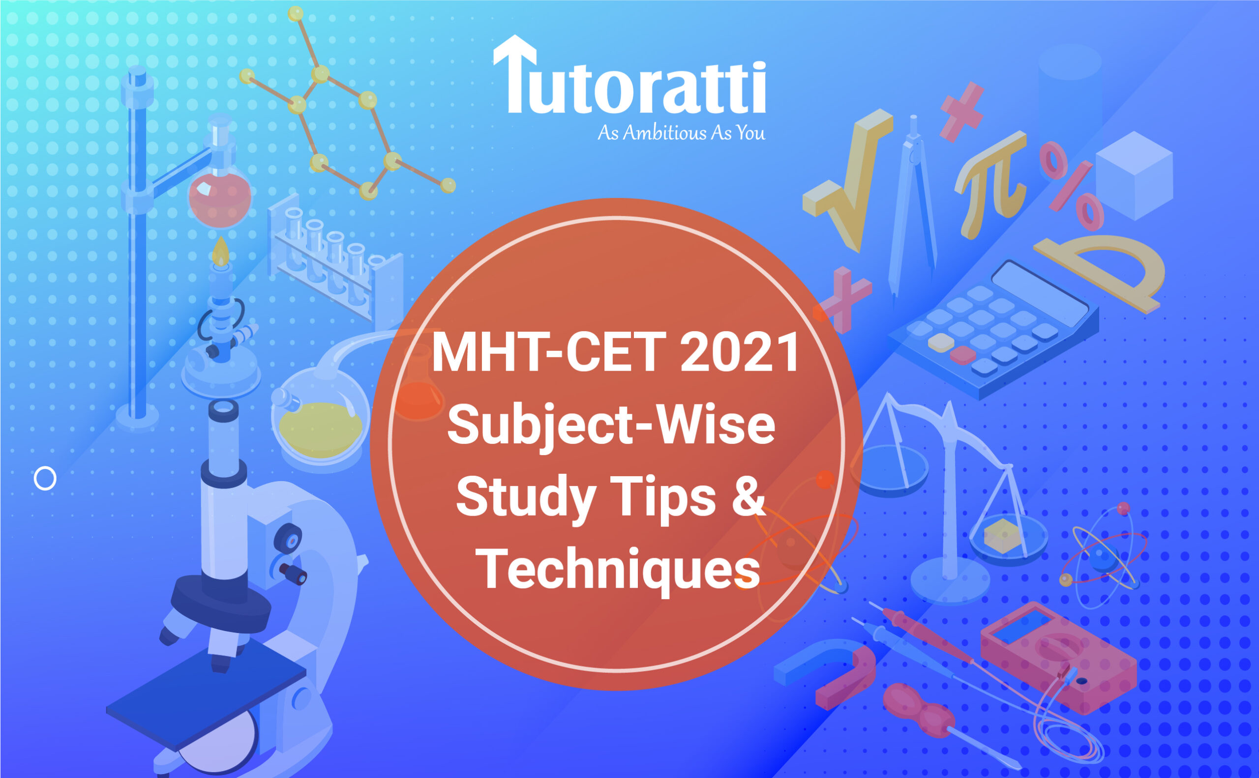 MHT-CET 2021 Subject Wise Study Tips and Techniques – Tutoratti Blogs